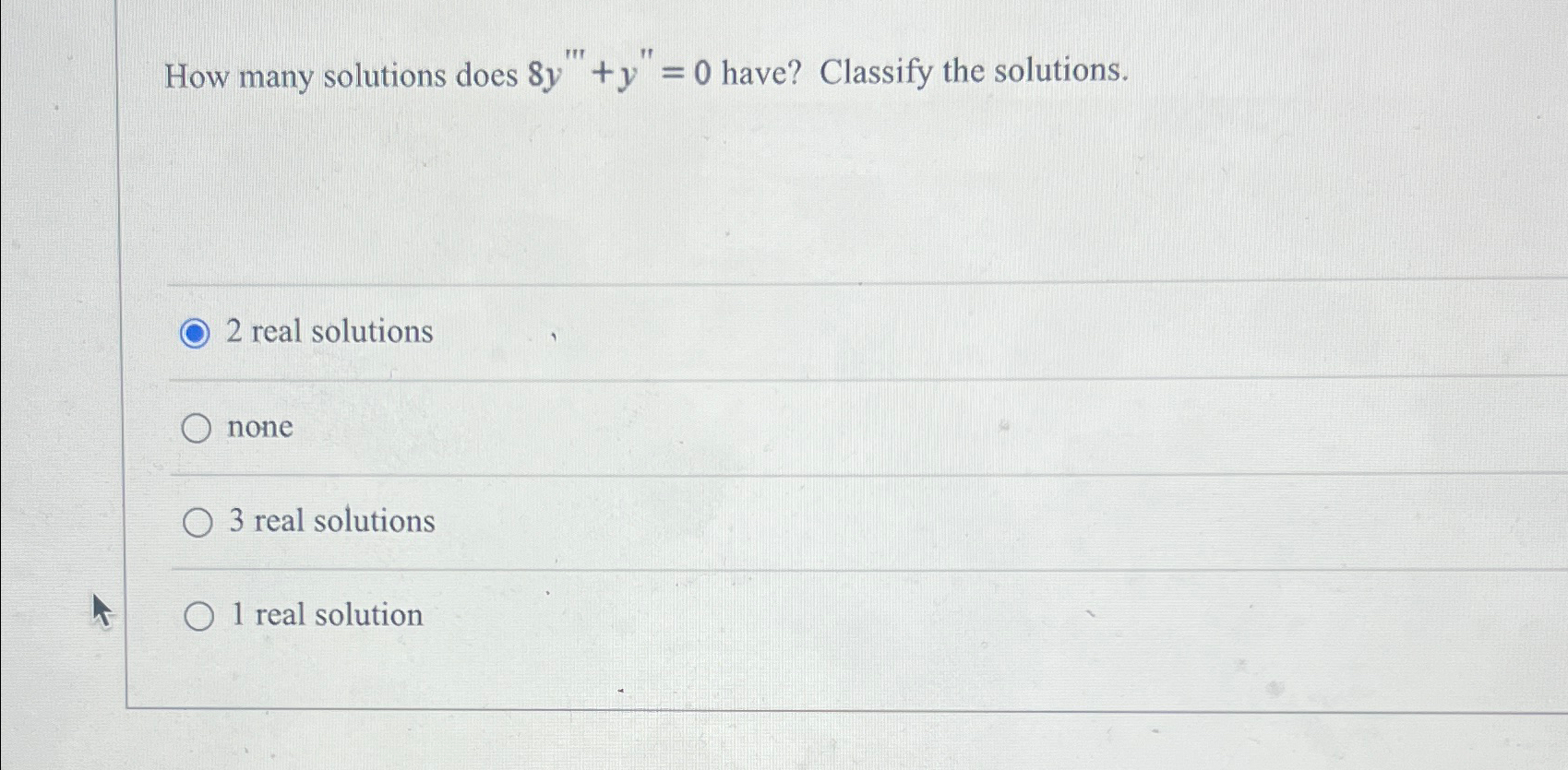 Solved How many solutions does 8y'''+y''=0 ﻿have? Classify | Chegg.com