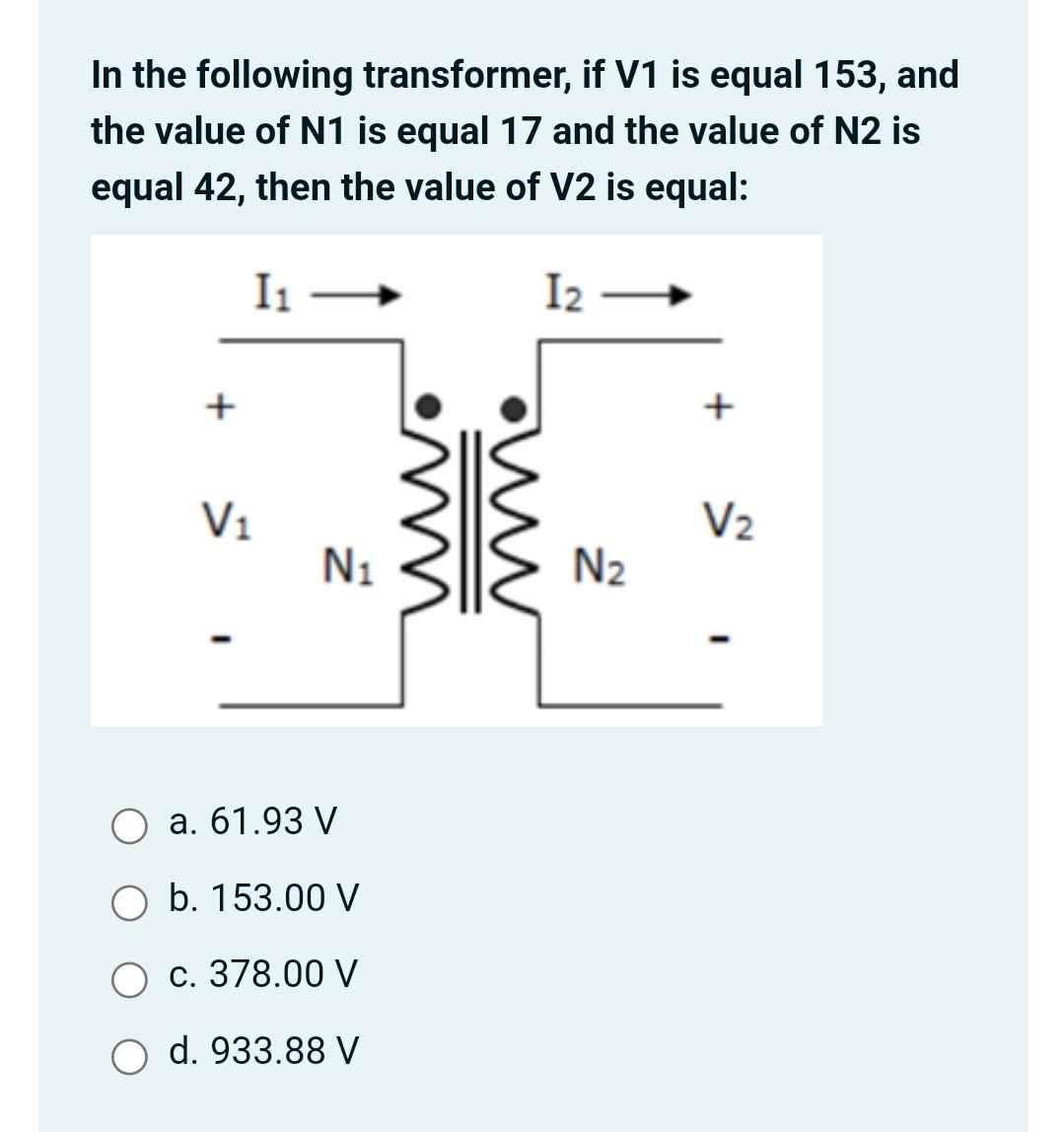 Solved In the following transformer, if V1 is equal 153, and | Chegg.com