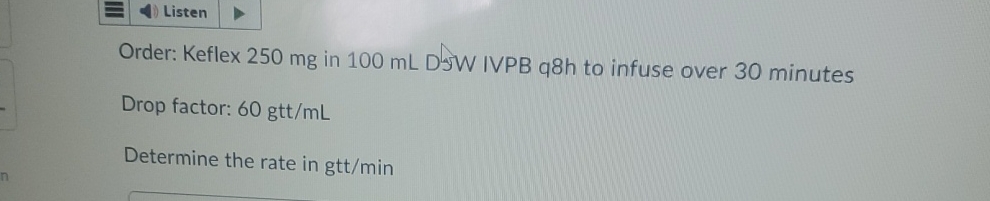 Solved Order: Keflex 250mg ﻿in 100mL ﻿DSW IVPB q8 8 ﻿to | Chegg.com