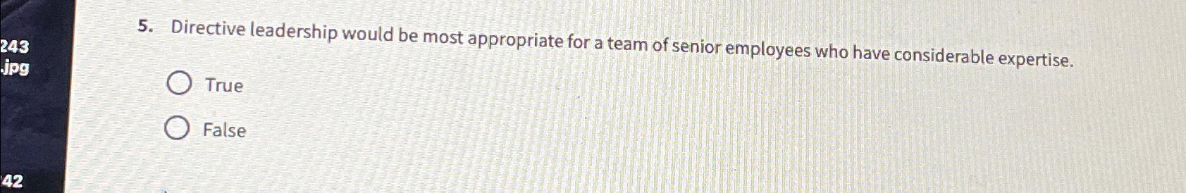 Solved Directive leadership would be most appropriate for a | Chegg.com