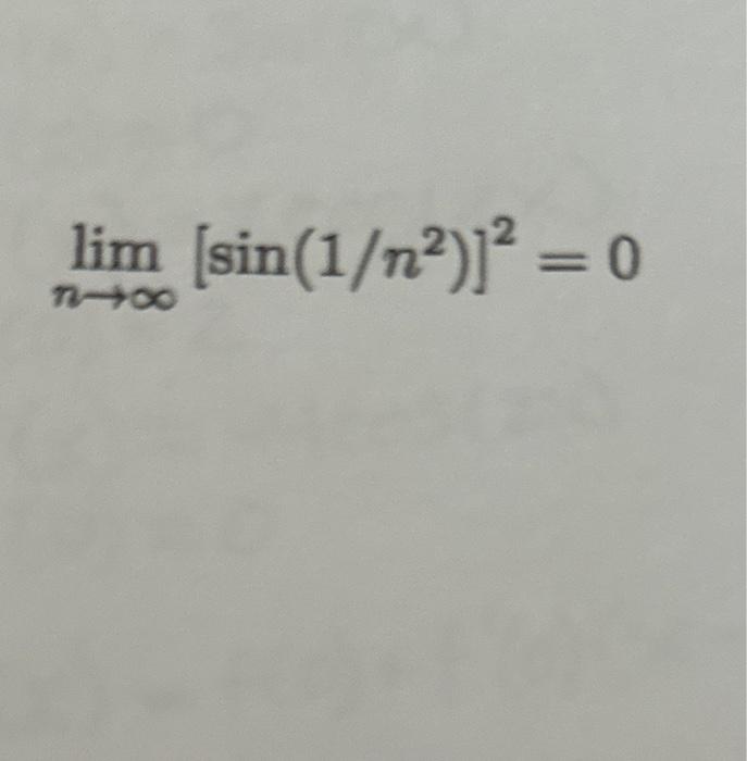 Solved limn→∞[sin(1/n2)]2=0 | Chegg.com