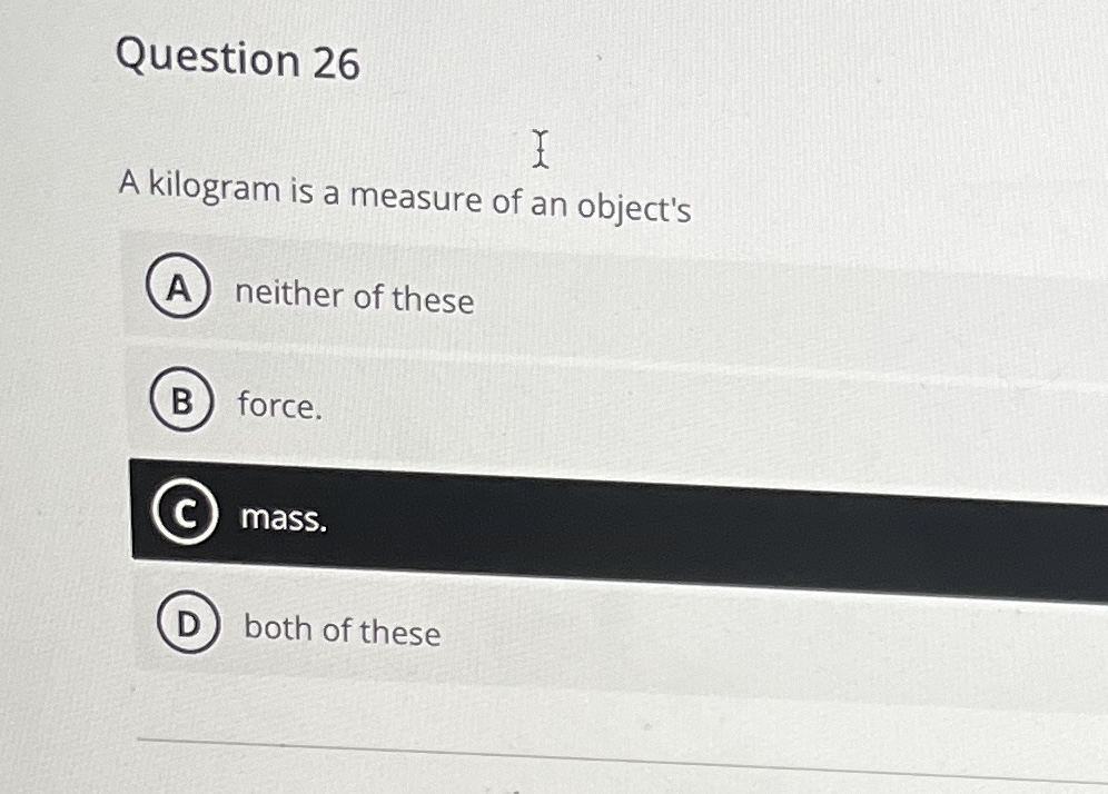 Solved Question 26A kilogram is a measure of an | Chegg.com