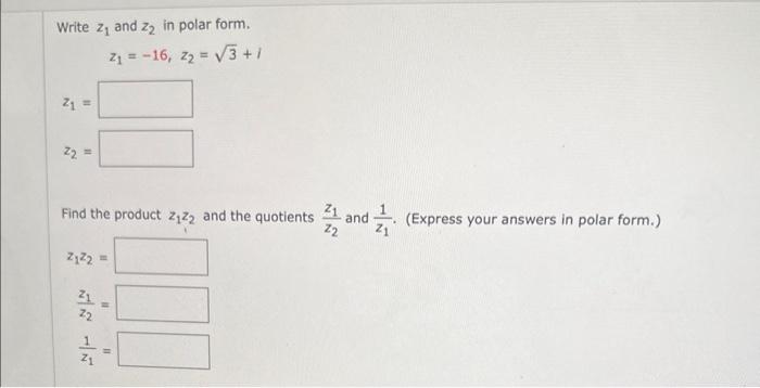 Solved Write z1 and z2 in polar form. z1=−16,z2=3+i z1= z2= | Chegg.com