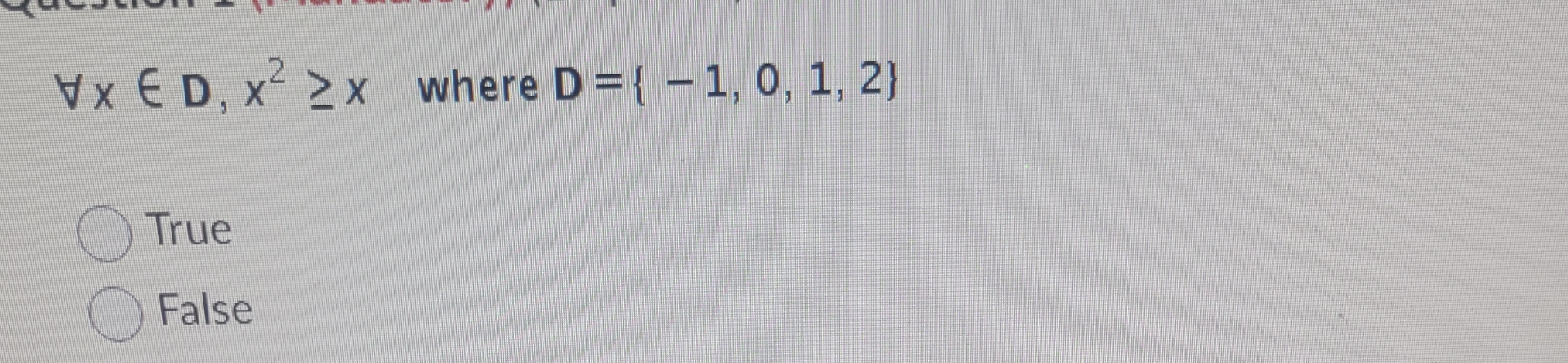 Solved AAxinD,x2≥x, ﻿where D={-1,0,1,2}TrueFalse | Chegg.com
