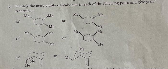 Solved 3. Identify the more stable stereoisomer in each of | Chegg.com