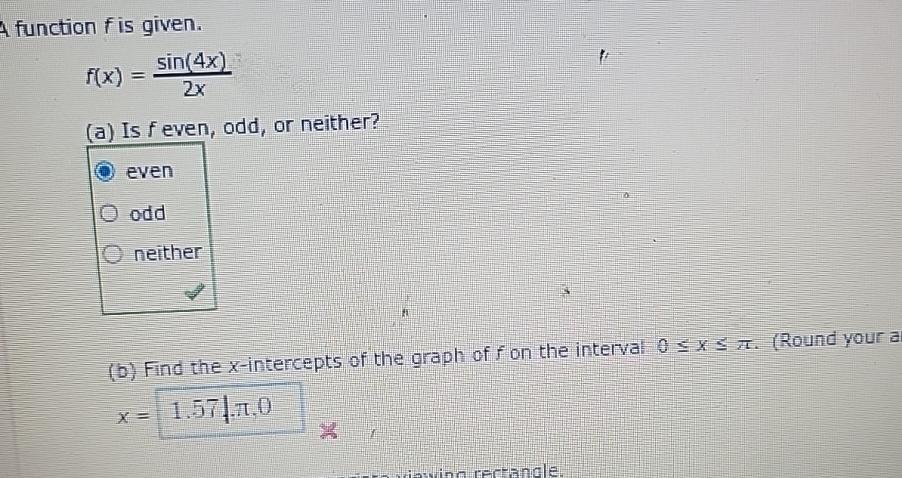 Solved A function f ﻿is given.f(x)=sin(4x)2x(a) ﻿Is f ﻿even, | Chegg.com