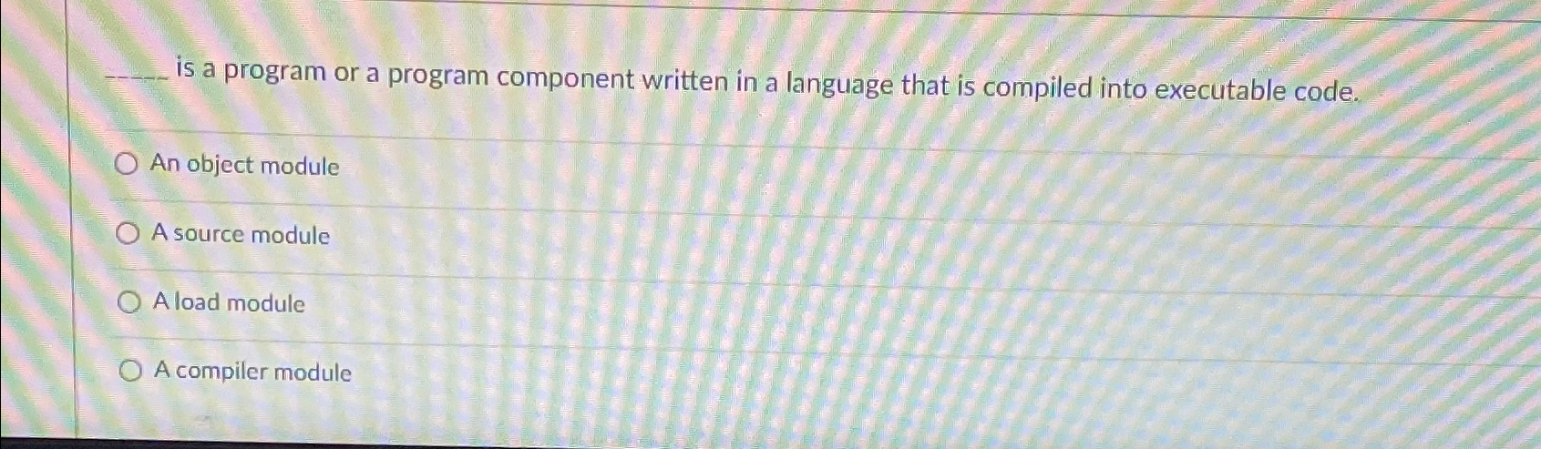Solved is a program or a program component written in a | Chegg.com