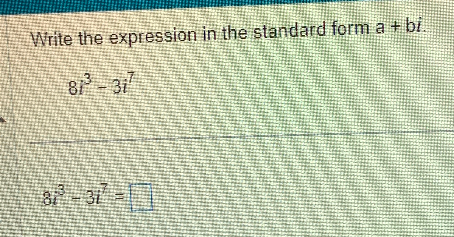 Solved Write the expression in the standard form | Chegg.com