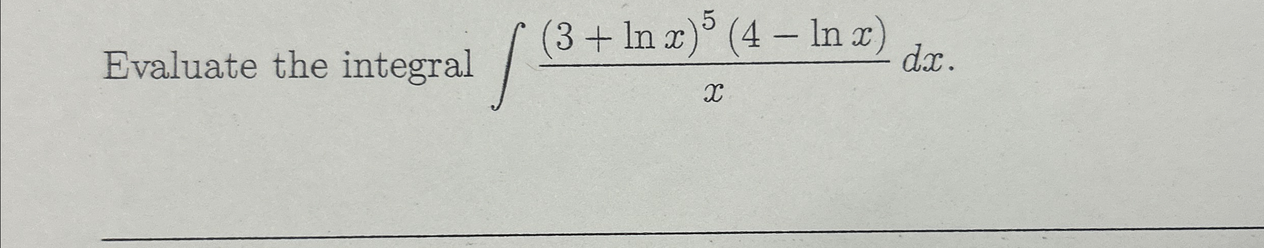 Solved Evaluate the integral ∫﻿﻿(3+lnx)5(4-lnx)xdx | Chegg.com