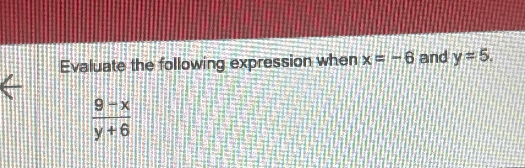 Solved Evaluate the following expression when x=-6 ﻿and | Chegg.com