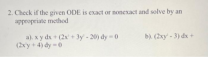 Solved 2. Check if the given ODE is exact or nonexact and | Chegg.com