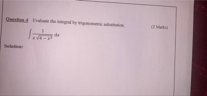 Solved Question 4 Evaluate the integral by trigonometric | Chegg.com