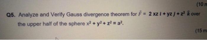 Solved (10 m Q5. Analyze and Verify Gauss divergence theorem | Chegg.com