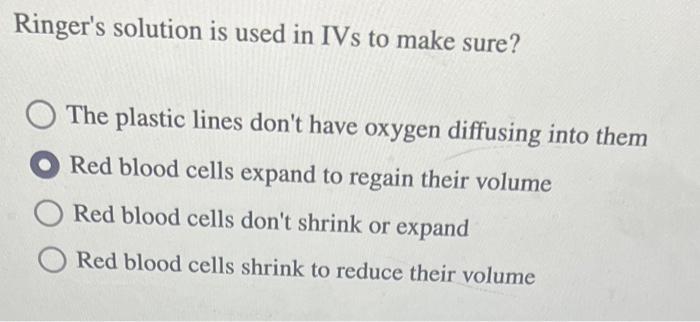Solved Ringer's solution is used in IVs to make sure? The | Chegg.com
