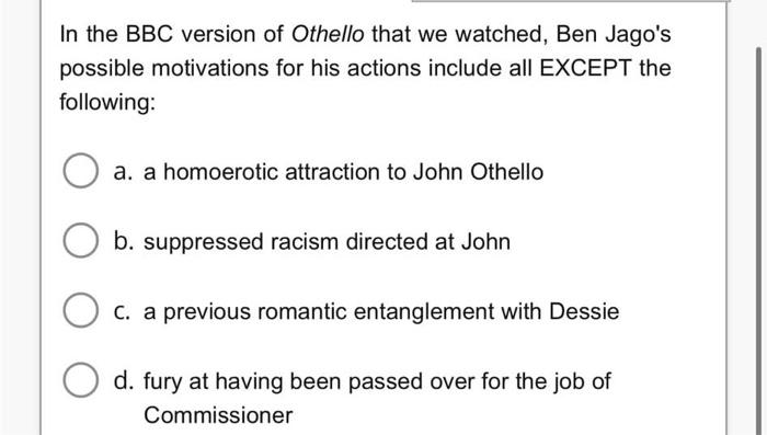 In the BBC version of Othello that we watched, Ben | Chegg.com