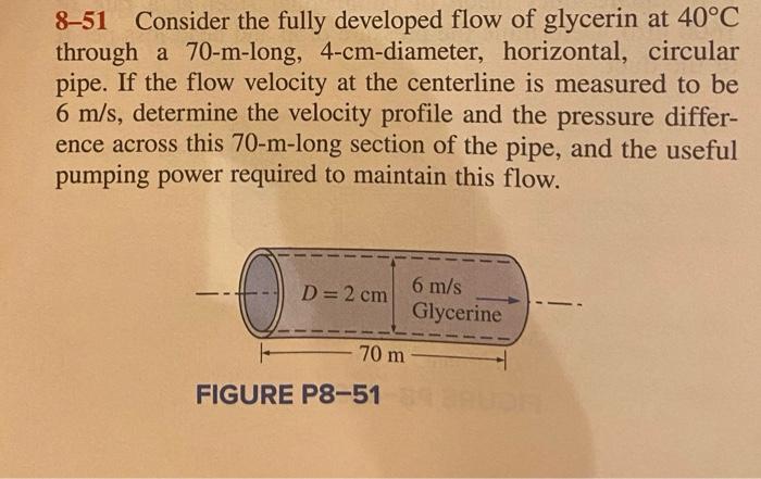 Solved 8-51 Consider the fully developed flow of glycerin at | Chegg.com
