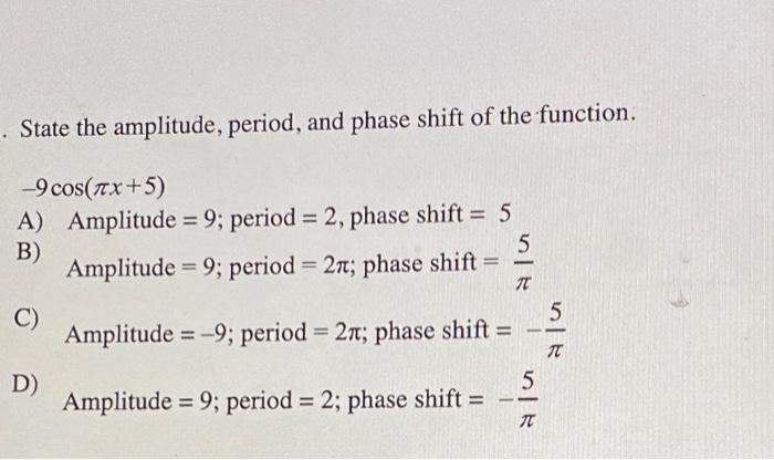 Solved State the amplitude, period, and phase shift of the | Chegg.com