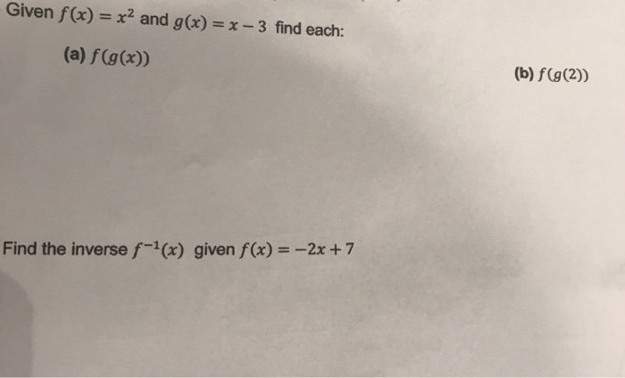 Solved Given f(x) = x2 and g(x) = x - 3 find each: (a) | Chegg.com
