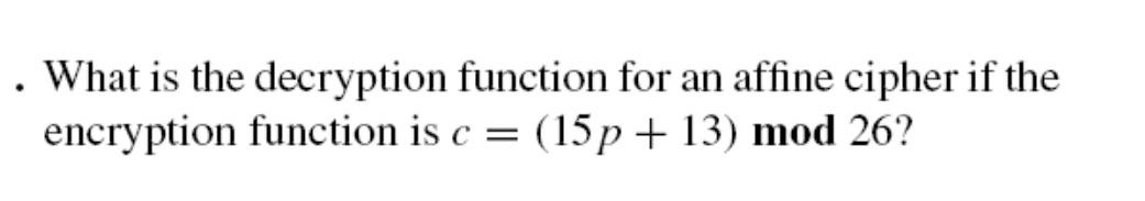 Solved What is the decryption function for an affine cipher | Chegg.com