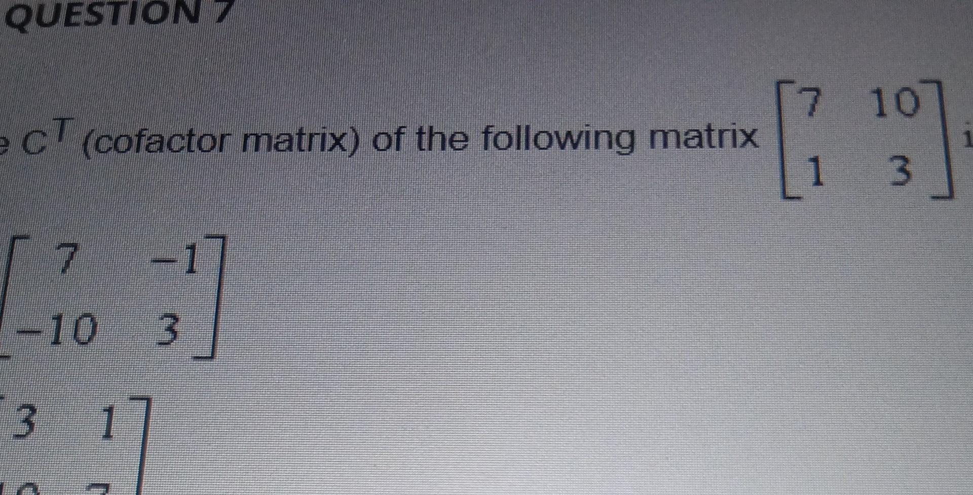 Solved CT (cofactor matrix) of the following matrix [71103] | Chegg.com
