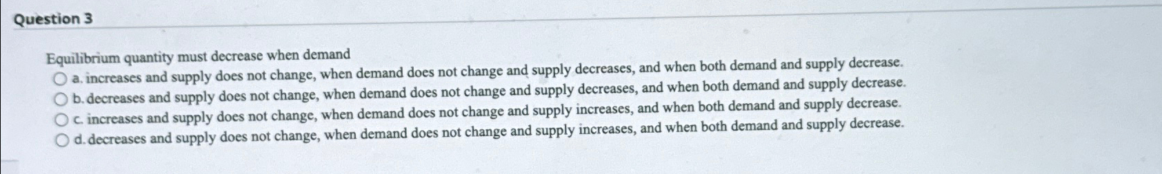 Solved Question 3Equilibrium quantity must decrease when | Chegg.com