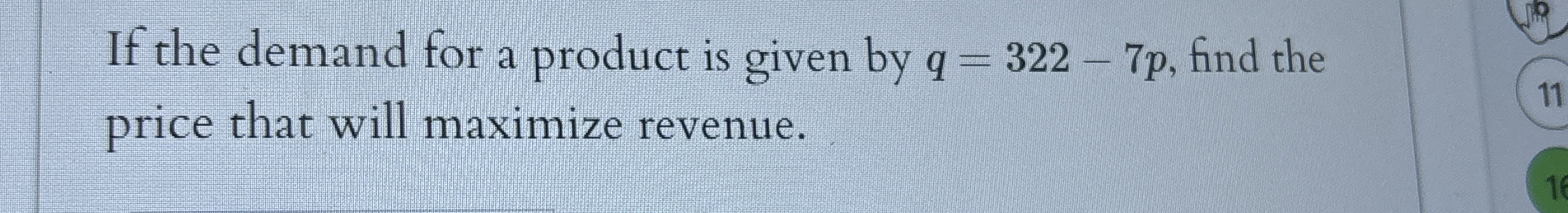 Solved If the demand for a product is given by q=322-7p, | Chegg.com