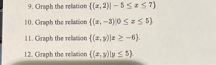 Solved 9. Graph the relation {(x,2)∣−5≤x≤7} 10. Graph the | Chegg.com