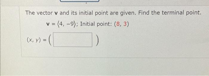Solved The vector v and its initial point are given. Find | Chegg.com
