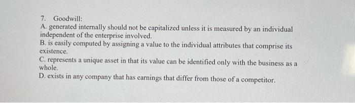 7. Goodwill: A. generated internally should not be | Chegg.com