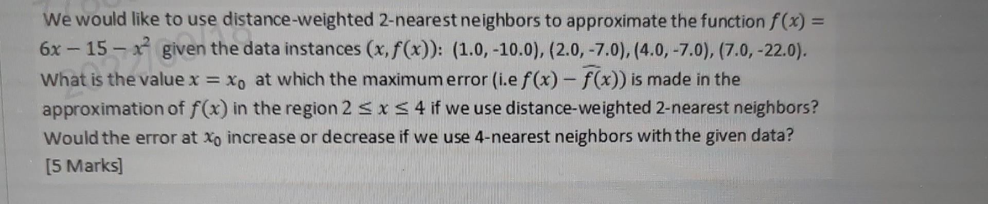 Solved We would like to use distance-weighted 2-nearest | Chegg.com