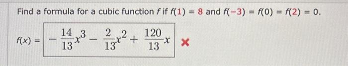 Solved Find a formula for a cubic function f if f(1)=8 and | Chegg.com