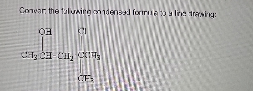 Solved Convert the following condensed formula to a line | Chegg.com