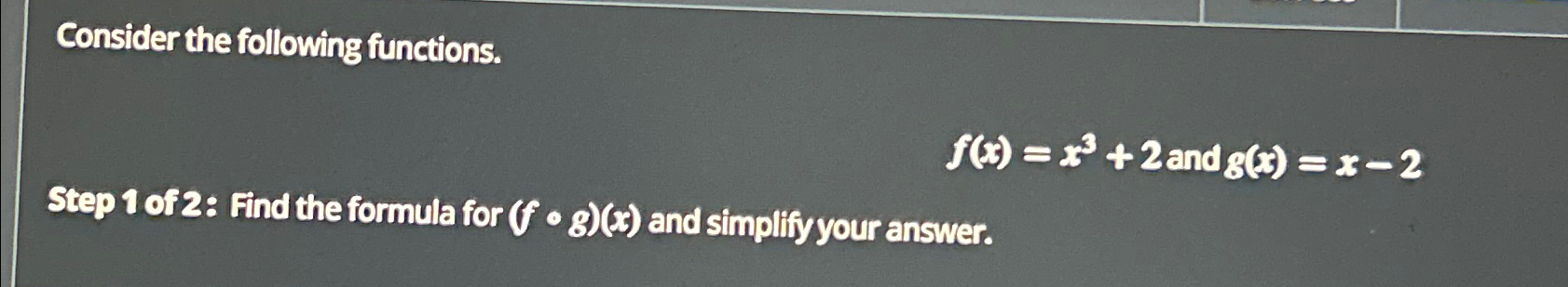 Solved Consider the following functions.f(x)=x3+2 ﻿and | Chegg.com