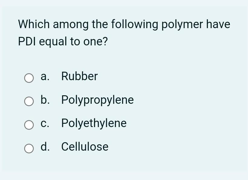Solved Which among the following polymer have PDI equal to | Chegg.com