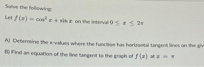 Solved Solve the following: Let f(x)=cos2x+sinx on the | Chegg.com