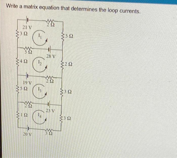 Solved For each matrix, let row 1 correspond to loop 1, row | Chegg.com