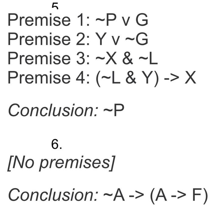 Solved Premise 1: ∼P∨G Premise 2: Y∨∼G Premise 3: ∼X&∼L | Chegg.com
