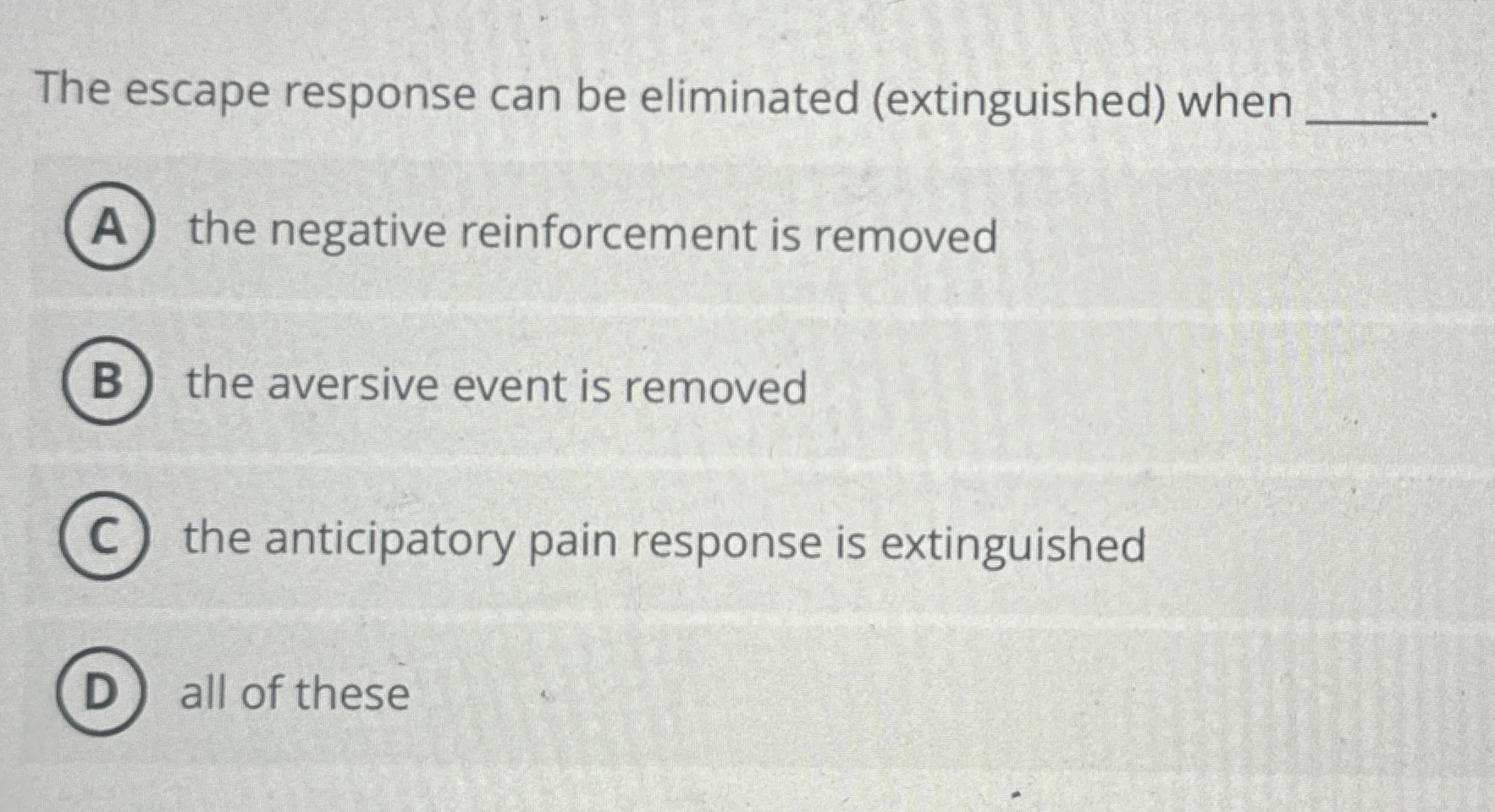 Solved The escape response can be eliminated (extinguished) | Chegg.com