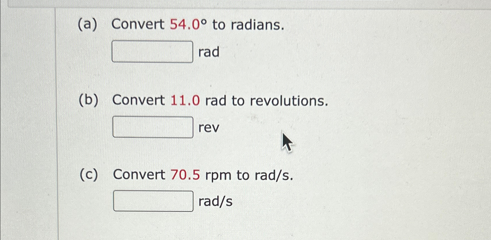 Solved (a) ﻿Convert 54.0° ﻿to radians.rad(b) ﻿Convert 11.0 | Chegg.com