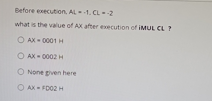 Solved Before execution, AL=-1,CL=-2what is the value of AX | Chegg.com