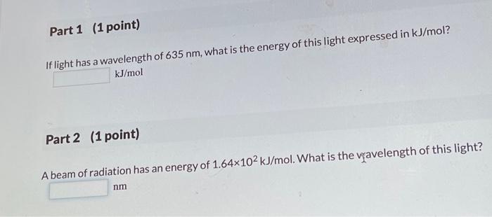 Solved Part 1 (1 point) If light has a wavelength of 635 nm, | Chegg.com