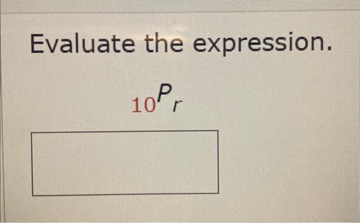 Solved Evaluate the expression. 10Pr | Chegg.com