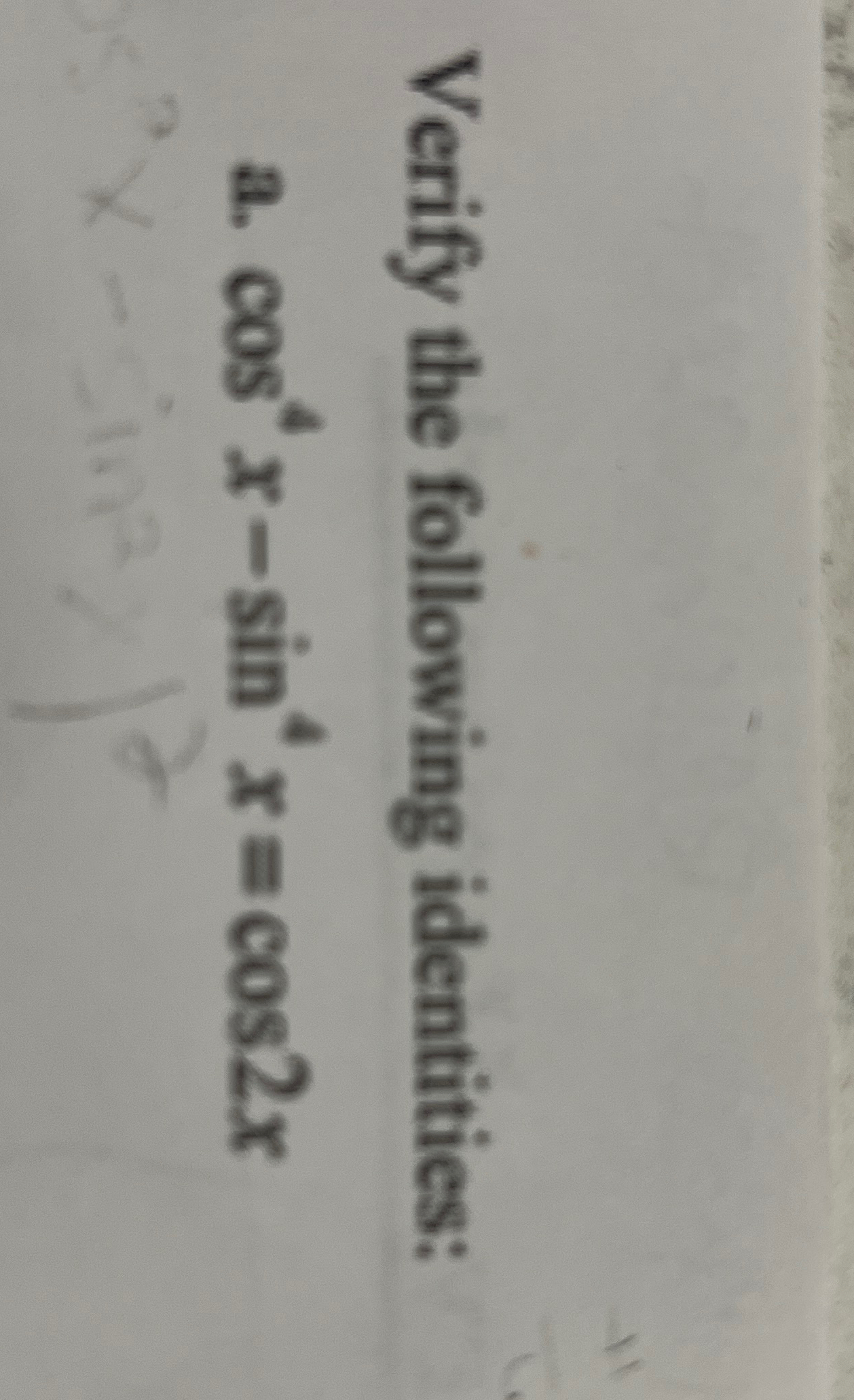 Solved Verify the following identities:a. cos4x-sin4x=cos2x | Chegg.com