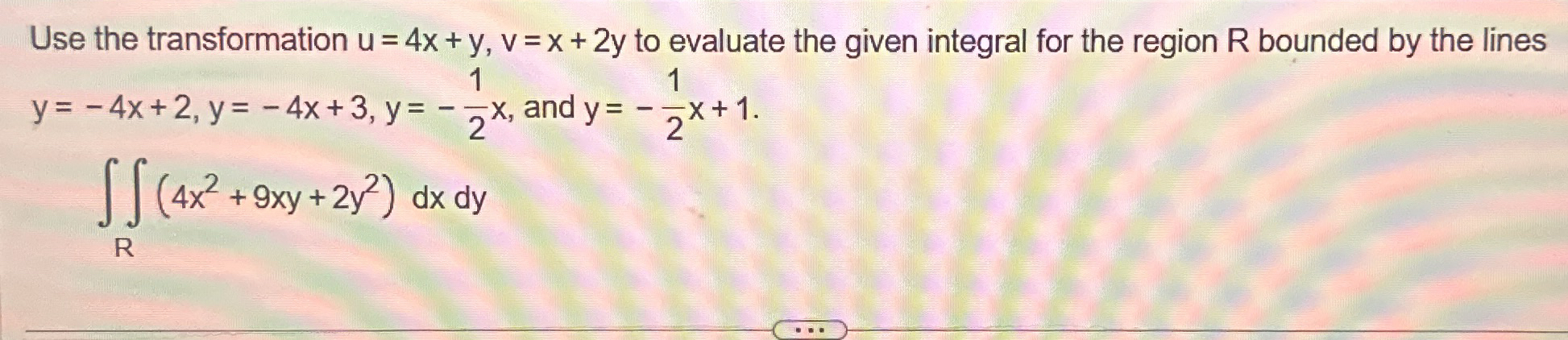 Solved by an EXPERT Use the transformation u=4x+y,v=x+2y ﻿to evaluate the | Chegg.com
