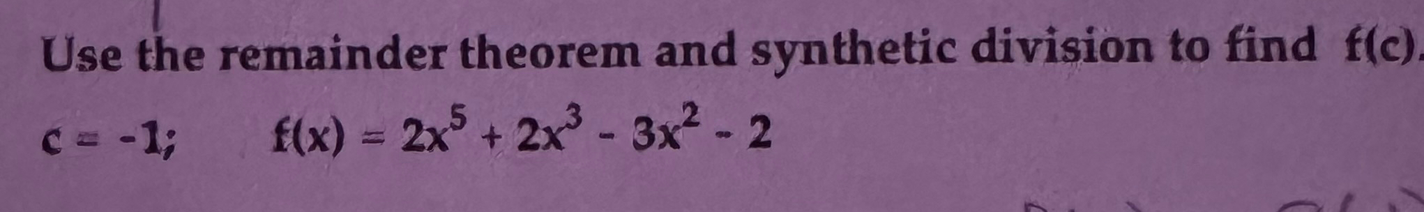 Solved Use the remainder theorem and synthetic division to | Chegg.com