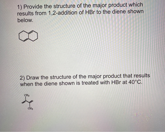 Solved 1) Provide the structure of the major product which | Chegg.com