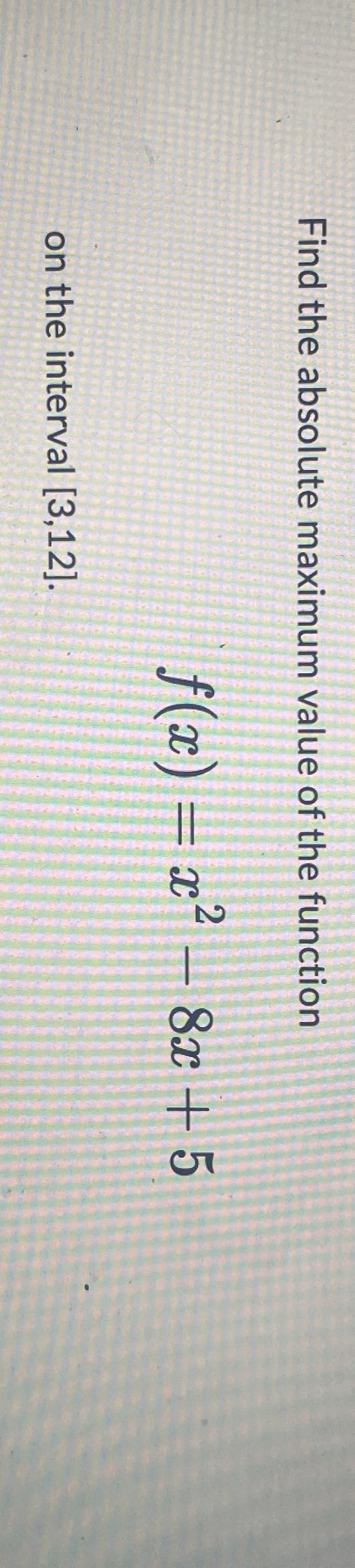Solved Find the absolute maximum value of the | Chegg.com
