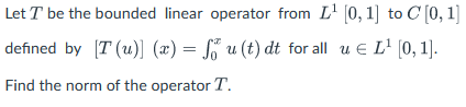 Solved Let T ﻿be the bounded linear operator from L1[0,1] | Chegg.com