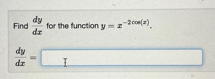 Solved Find dxdy for the function y=x−2cos(x) dxdy | Chegg.com