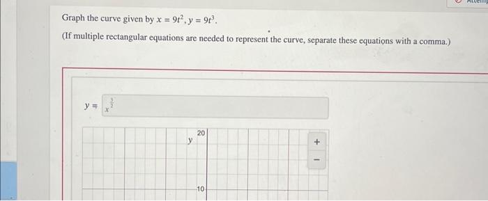 Solved Graph the curve given by x=9t2,y=9t3. (If multiple | Chegg.com